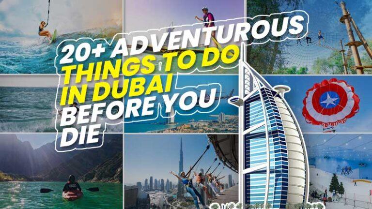 20+ Adventurous Things to Do in Dubai before You Die